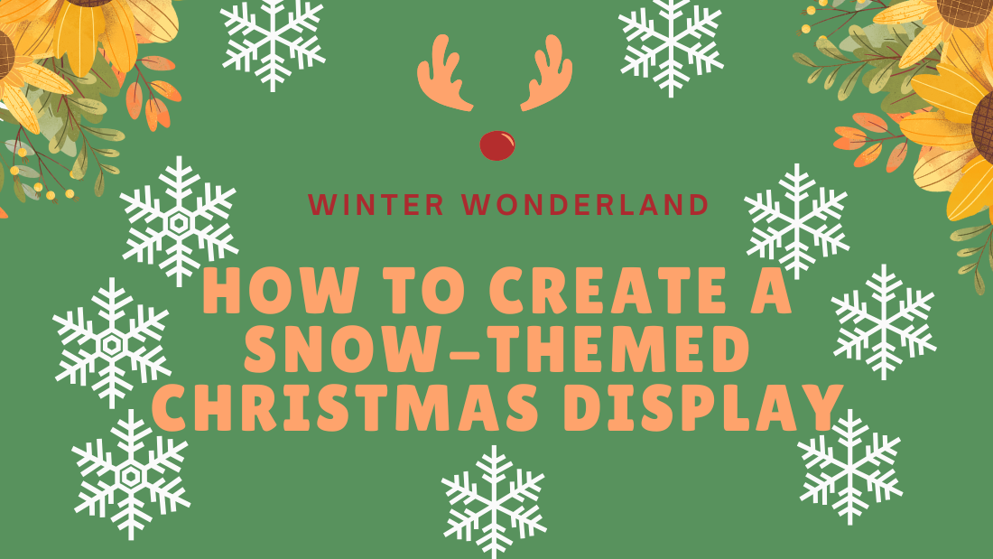 Winter Wonderland: How to Create a Snow-Themed Christmas Display