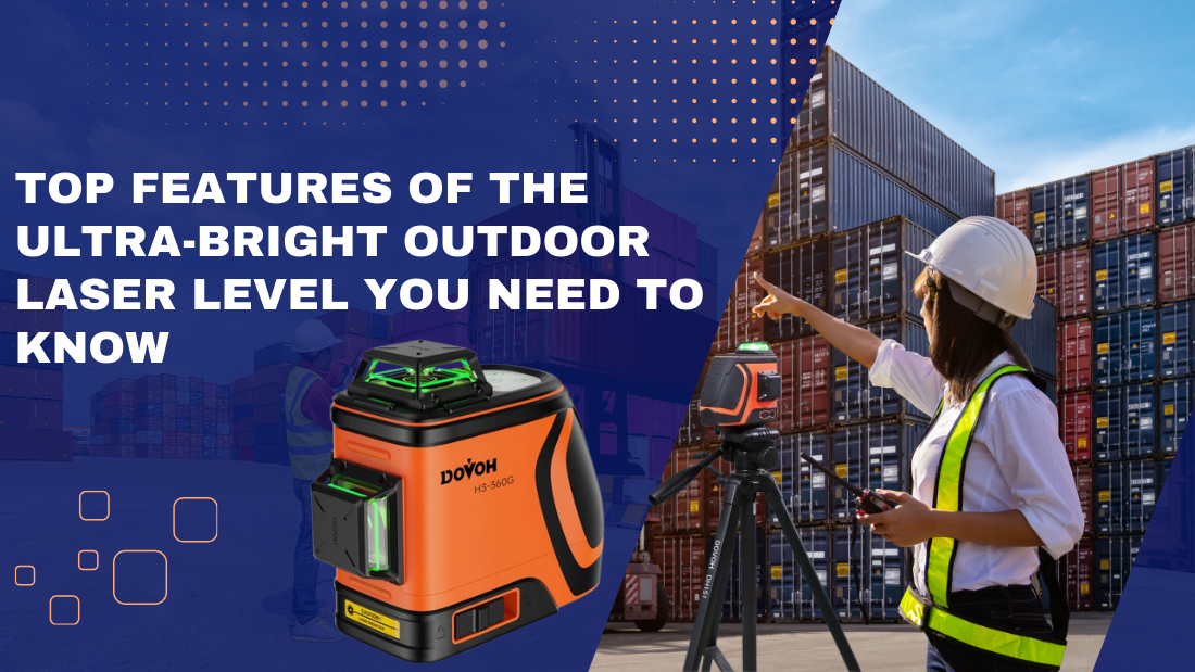 Top Features of the Ultra-Bright Outdoor Laser Level You Need to Know